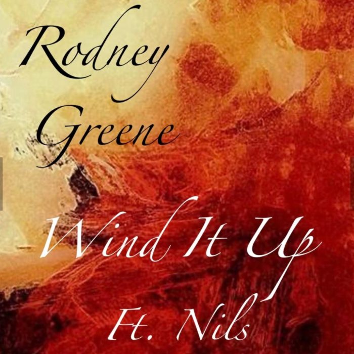 Rodney Greene Releases New Single “Wind It Up”